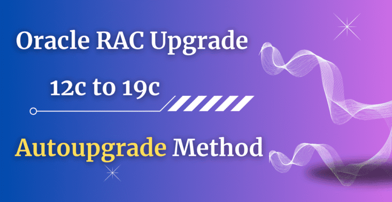 Oracle RAC database upgrade 12c to 19c Autoupgrade - (2026)